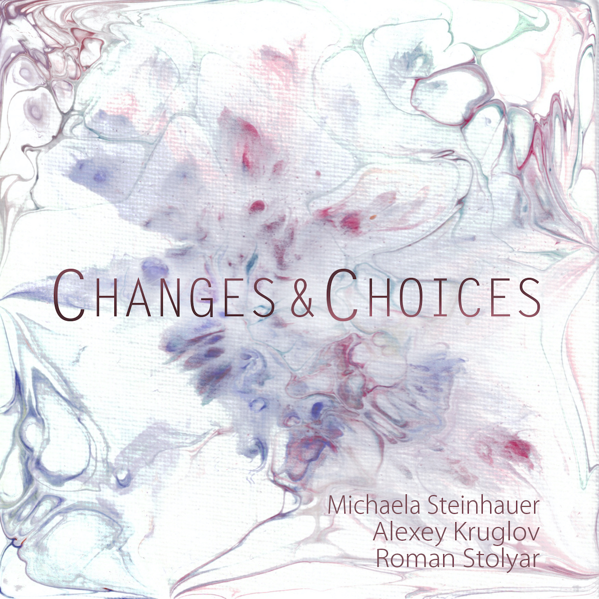 Michaela Steinhauer / Alexey Kruglov / Roman Stolyar «Changes & Choices ...